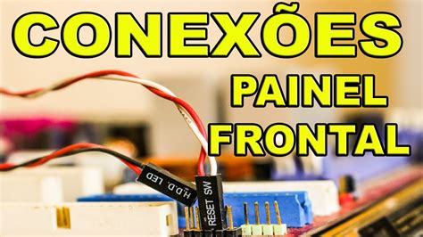 Como Fazer As Ligações Painel Frontal Na Placa Mãe Leds OFF