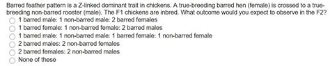 solved barred feather pattern is a z linked dominant trait
