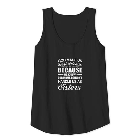 God Made Best Friends Mom Couldnt Sister Tank Top