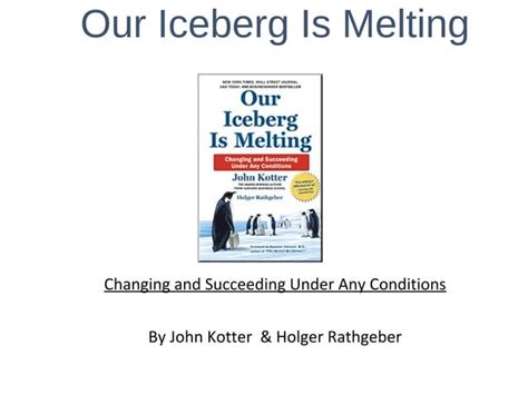 Our Iceberg Is Melting Class Presentation Ppt