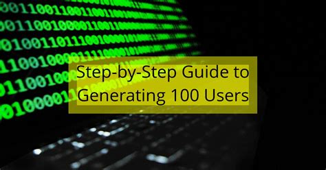 step by step guide to generating 100 users undercode testing