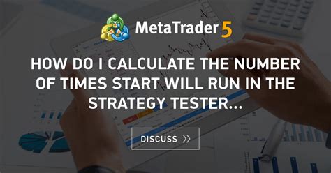 How Do I Calculate The Number Of Times Start Will Run In The Strategy