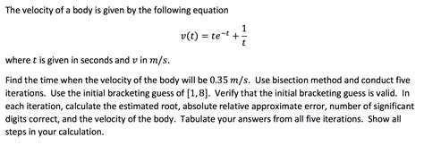 Solved The Velocity Of A Body Is Given By The Following Chegg