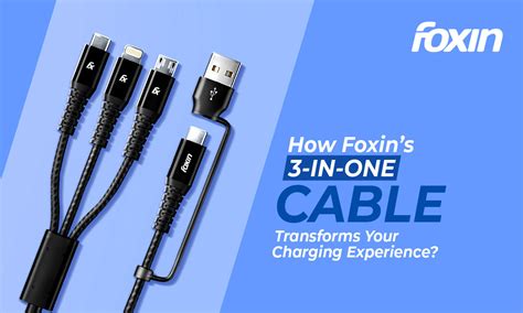 How Foxins 3 In One Cable Transforms Your Charging Experience Foxin Brand Store