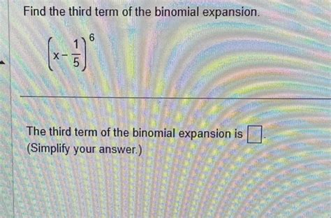 Solved Find The Third Term Of The Binomial Expansion