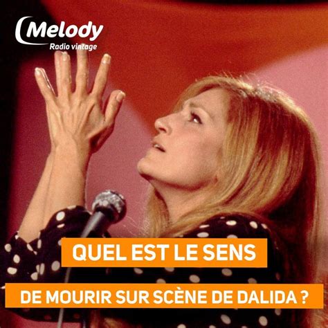 Quel est selon vous le sens de Mourir sur scène de Dalida 類 Melody TV