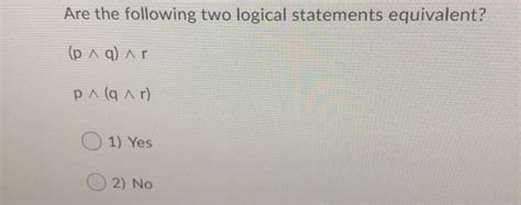 Solved Are The Following Two Logical Statements Equivalent