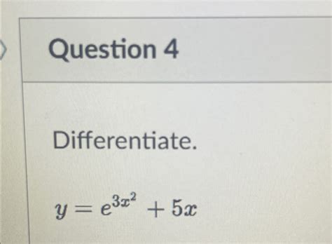 Solved Question 4differentiate Y E3x2 5x