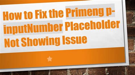 How To Fix The Primeng P Inputnumber Placeholder Not Showing Issue Youtube