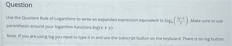 Solved Questionuse The Quotient Rule Of Logarithms To Write