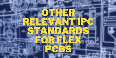 Ipc Standards For Flex Pcb Needs A Comprehensive Guide