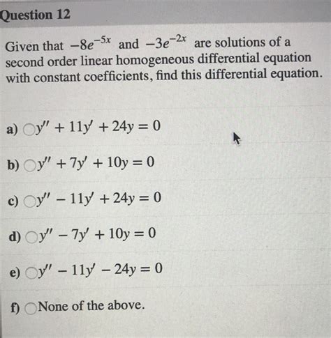 Solved Question 12 Given That 8e 5x And 3e 2x Are