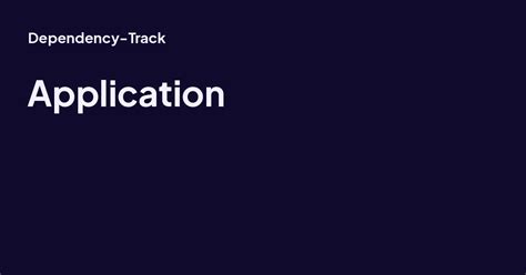 Application Dependency Track