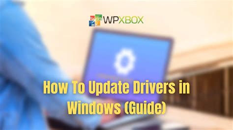 How To Update Drivers In Windows Guide
