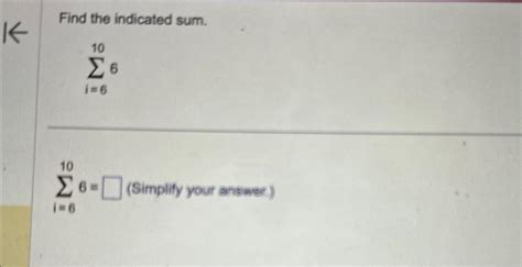 solved find the indicated sum ∑i 6106 ∑i 6106 simplify