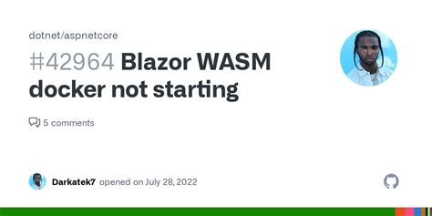 Blazor Wasm Docker Not Starting · Issue 42964 · Dotnetaspnetcore · Github