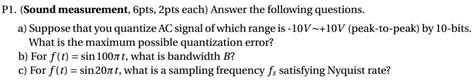 Solved Suppose That You Quantize Ac Signal Of Which Range Is