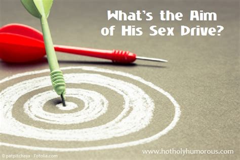 What S The Aim Of His Sex Drive Hot Holy Humorous