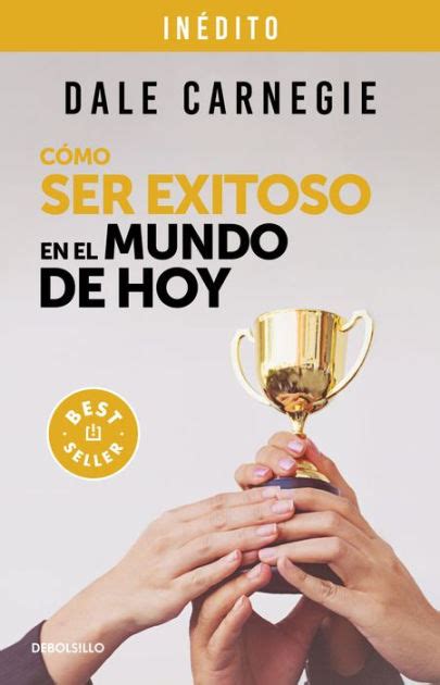 Cómo Ser Exitoso En El Mundo De Hoy By Dale Carnegie Paperback