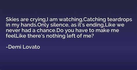 Skies Are Crying I Am Watching Catching Teardrops In My Hands Only
