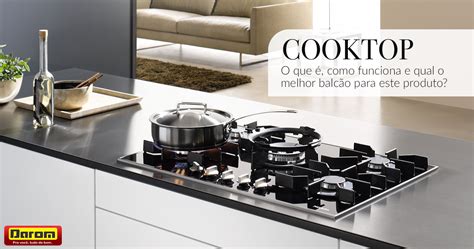 Cooktop O que é como funciona e qual o melhor balcão para ele