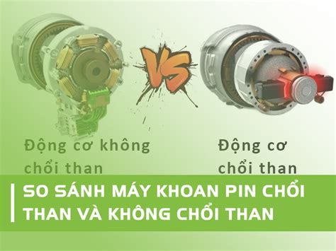 Sự khác biệt máy khoan pin chổi than và không chổi than
