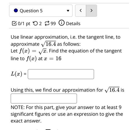 Solved Use Linear Approximation I E The Tangent Line To Chegg