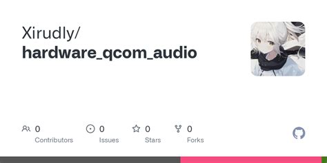 GitHub Xirudly Hardware Qcom Audio