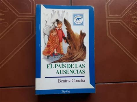 Libro El Pais De Las Ausencias Beatriz Concha Zig Zag