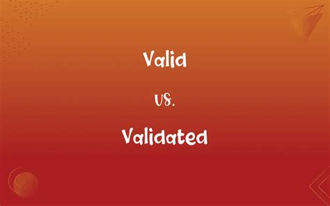 Valid Vs Validated Whats The Difference