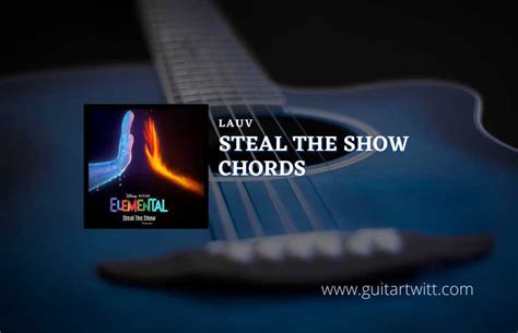 Steal The Show Chords By Lauv Guitartwitt