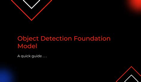 Object Detection Foundation Model A Comprehensive Guide