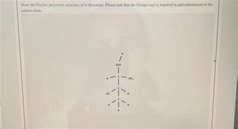 Solved Draw The Fischer Projection Structure Of D Threonine