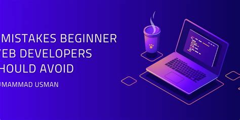 Top 5 Mistakes Beginner Web Developers Should Avoid Dev Community