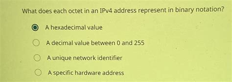 Solved What Does Each Octet In An IPv4 Address Represent In Chegg