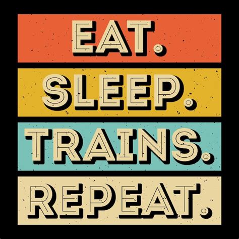 Premium Vector Eat Sleep Trains Repeat Funny Trainspotter Railroad