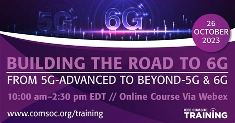 Building The Road To 6g From Full 5g Advanced To Beyond 5g And 6g Ieee Communications Society
