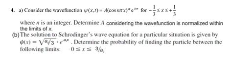 Solved 4 a Consider the wavefunction ψ x t A cosnπx ejωt Chegg