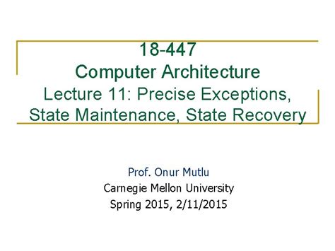18 447 Computer Architecture Lecture 11 Precise Exceptions