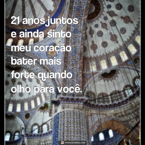 Descubra As Melhores Frases Para Celebrar 21 Anos De Casamento