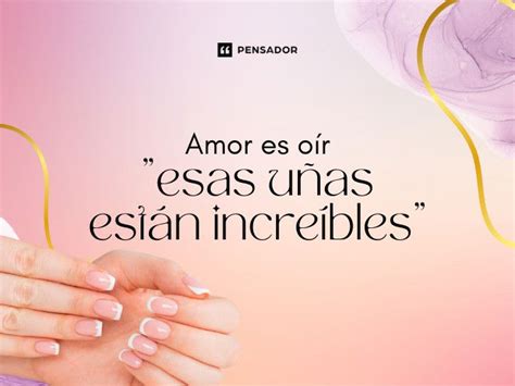54 Frases De Uñas Para Destacar Tu Estilo Y Atraer Más Clientes Pensador