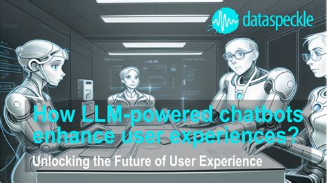 how llm powered chatbots enhance user experiences credit