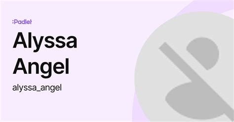 Alyssa Angel Alyssaangel Profile Padlet