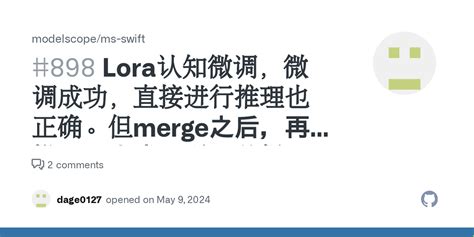 lora认知微调，微调成功，直接进行推理也正确。但merge之后，再推理，生成乱码，并报错“typeerror argument