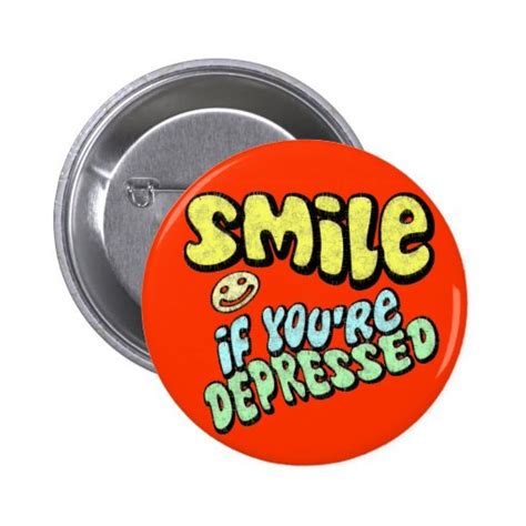 Smile If Youre Depressed 2 Inch Round Button Zazzle
