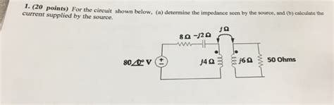 Solved For The Circuit Shown Below Determine The Impedance Chegg