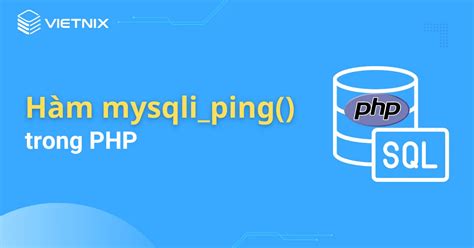 Tổng quan về hàm mysqli ping trong PHP mới nhất 2025
