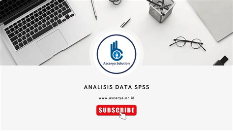 Cara Analisis Data Secara Efektif Dengan Spss Tips Dan Trik Ascarya Solution