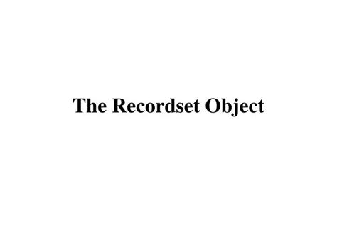 Ppt The Recordset Object Powerpoint Presentation Free Download Id