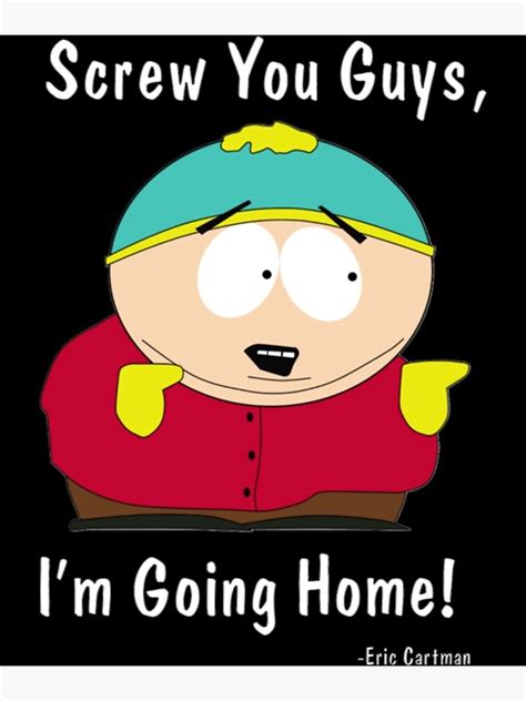 South Park Eric Cartman Screw You Guys Iandm Going Home T For Men